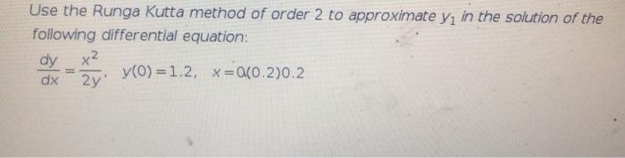 Solved Use the Runga Kutta method of order 2 to approximate | Chegg.com
