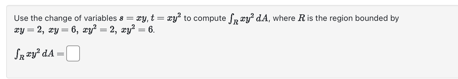 Solved Use the change of ﻿variables s=xy,t=xy2 to ﻿compute | Chegg.com
