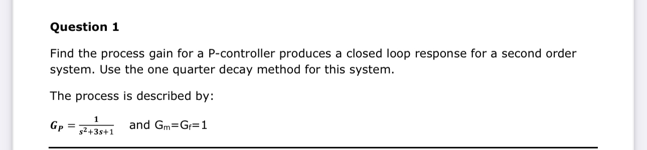 Solved Question 1Find the process gain for a P-controller | Chegg.com