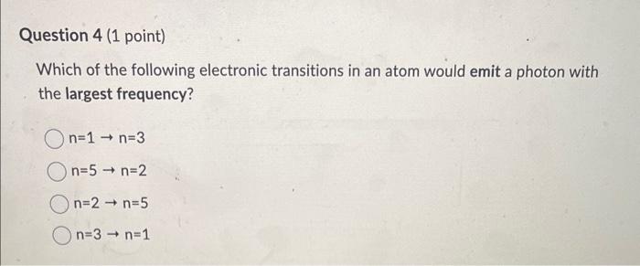 Solved Which of the following electronic transitions in an | Chegg.com