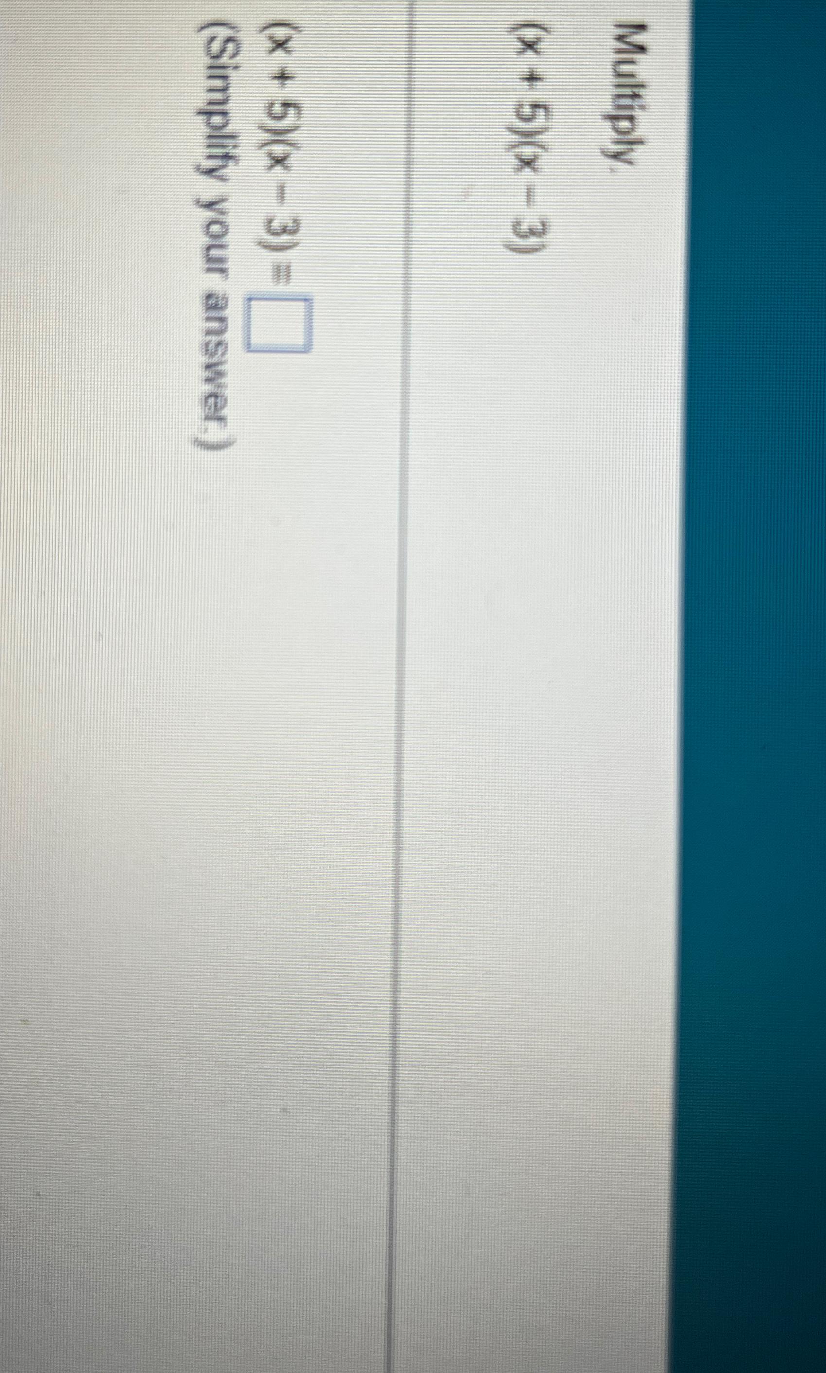 Solved Multiply.(x+5)(x-3)(x+5)(x-3)=(Simplify your answer.) | Chegg.com