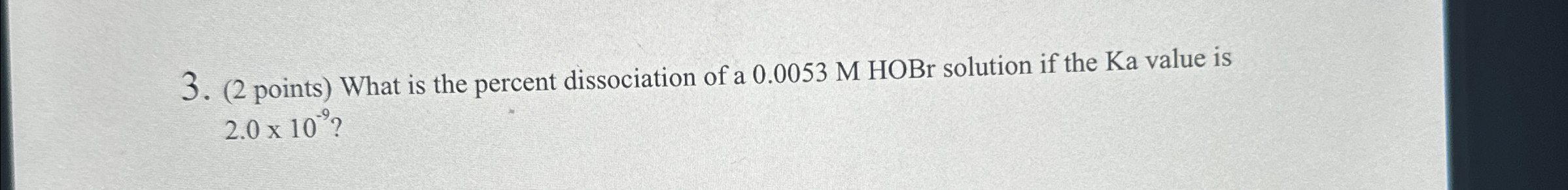 Solved ( 2 ﻿points) ﻿What is the percent dissociation of a | Chegg.com