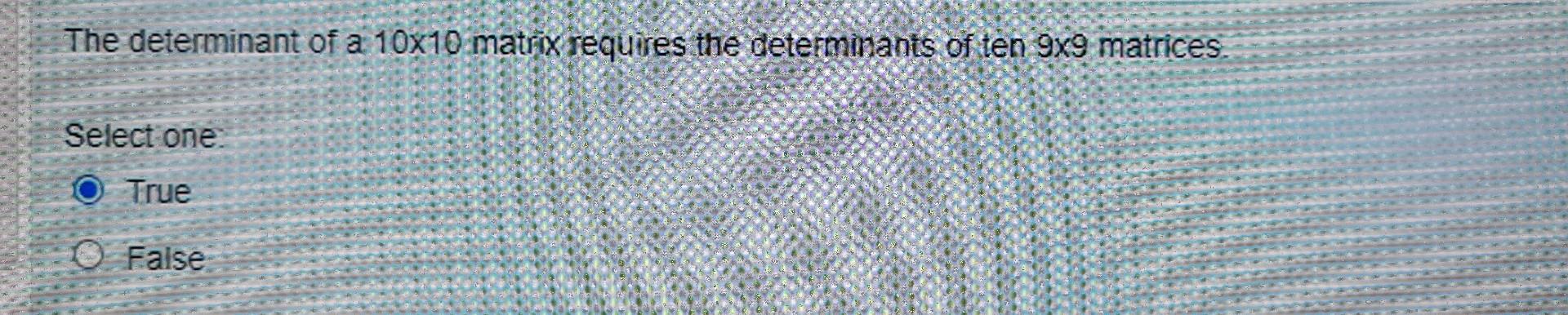 Solved The determinant of a 10×10 matr x requires the | Chegg.com