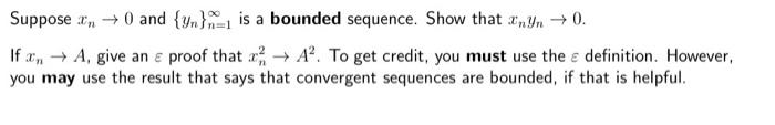 Solved Suppose xn→0 and {yn}n=1∞ is a bounded sequence. Show | Chegg.com