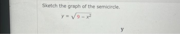 Solved Sketch the graph of the semicircle. y=9−x2 | Chegg.com