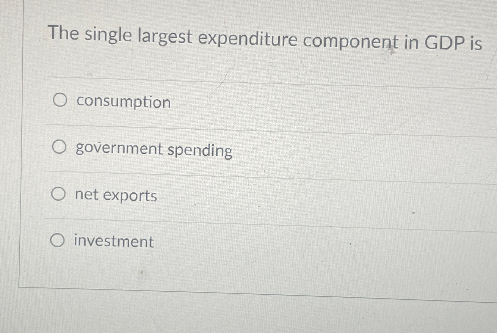 Solved The single largest expenditure component in GDP | Chegg.com