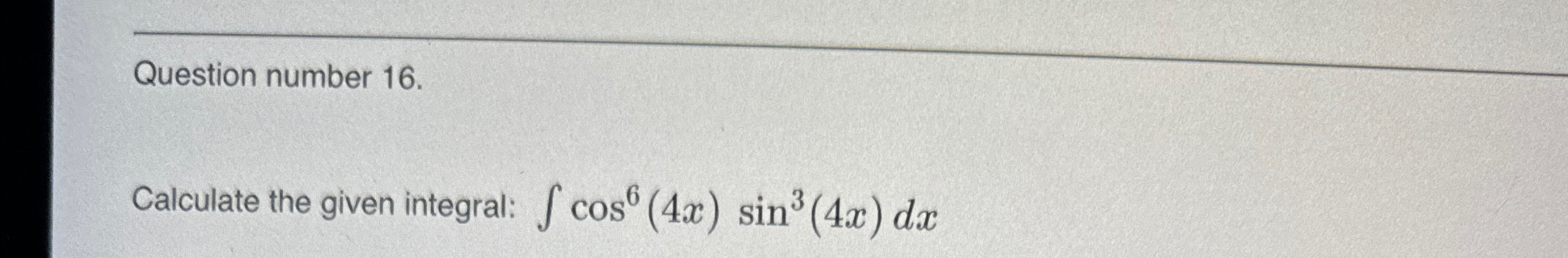 Solved Question number 16.Calculate the given integral: | Chegg.com