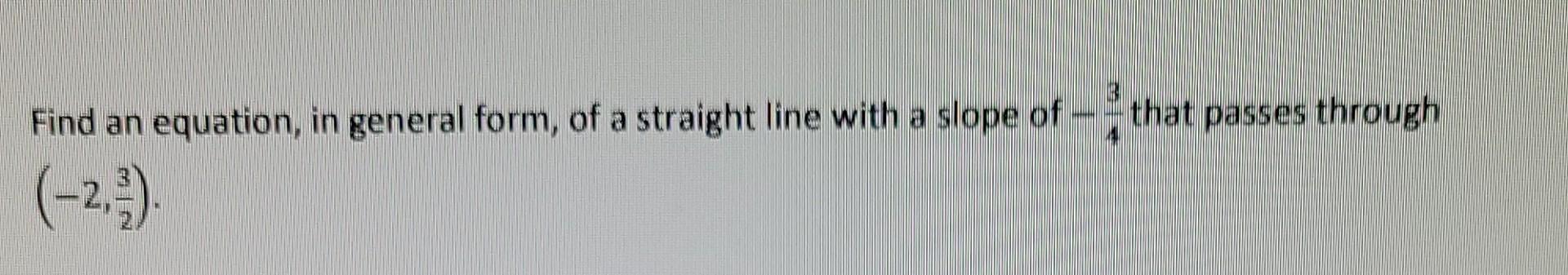Solved Find an equation, in general form, of a straight line | Chegg.com