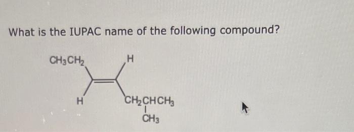 Solved What is the IUPAC name of the following compound? | Chegg.com