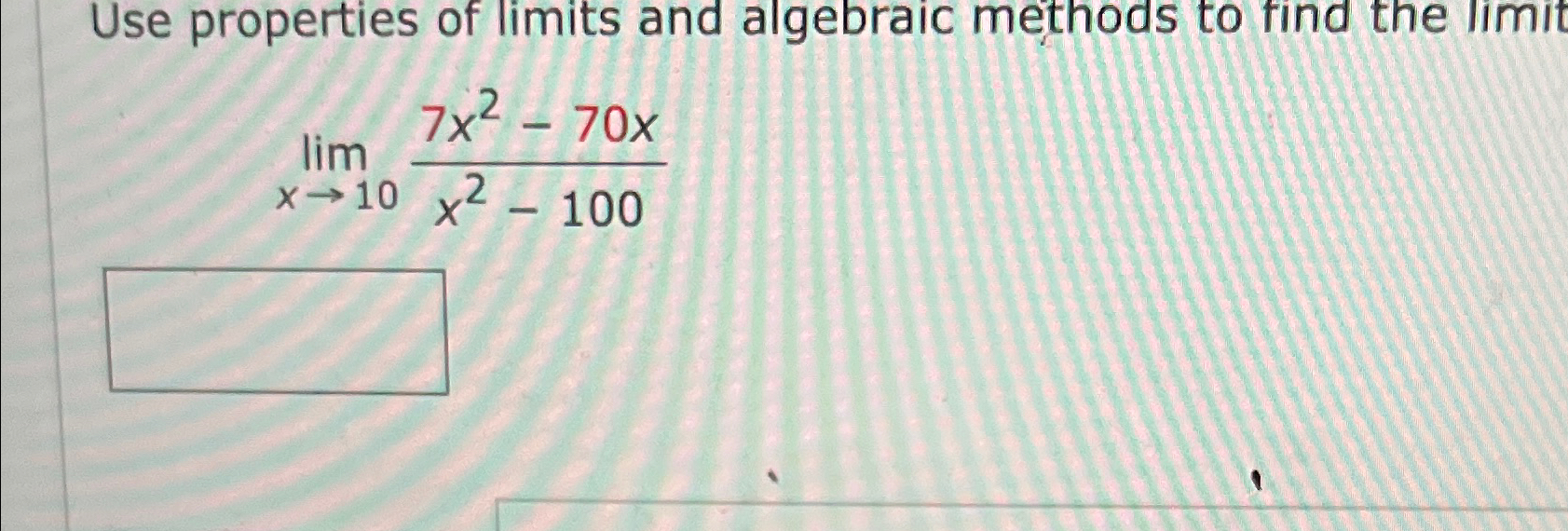 Solved Use properties of limits and algebraic methods to | Chegg.com Solved Use properties of limits and algebraic methods to | Chegg.com