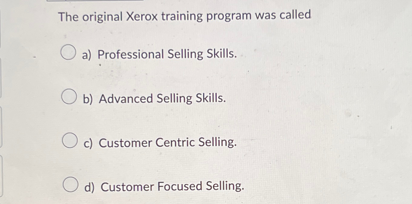 Solved The original Xerox training program was calleda) | Chegg.com