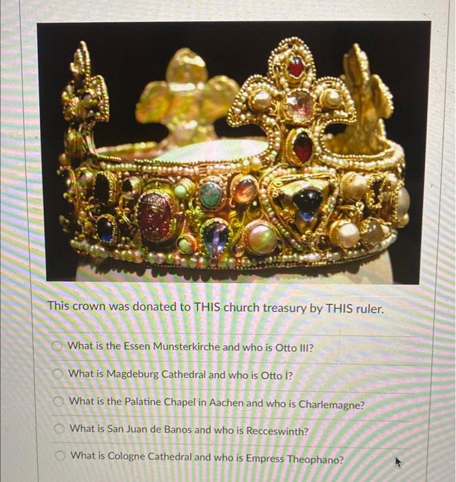 This crown was donated to THIS church treasury by | Chegg.com