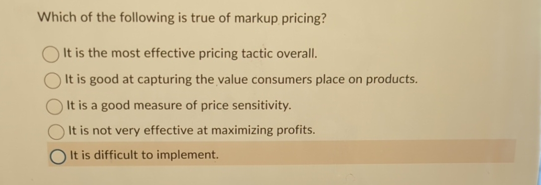 Solved Which of the following is true of markup pricing?It | Chegg.com