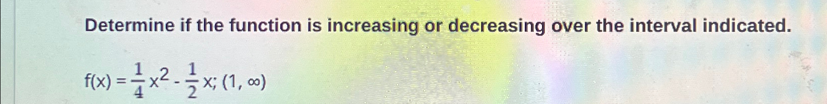 Solved Determine if the function is increasing or decreasing | Chegg.com