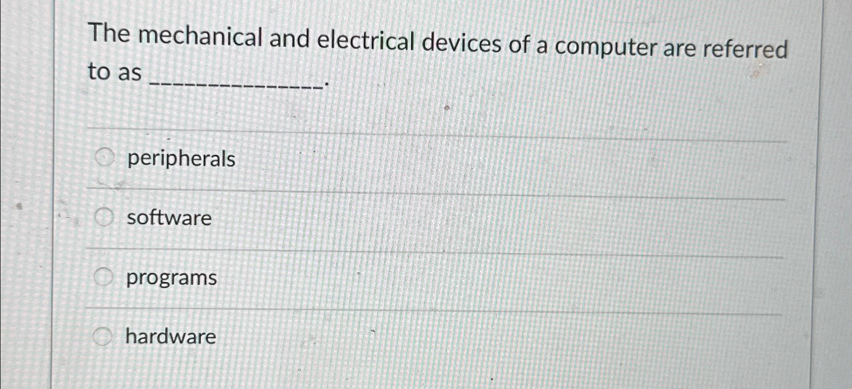 Solved The mechanical and electrical devices of a computer | Chegg.com