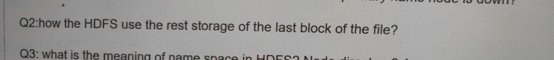 Solved Q2:how the HDFS use the rest storage of the last | Chegg.com