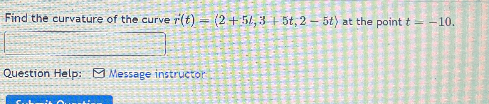 Solved Find the curvature of the curve | Chegg.com