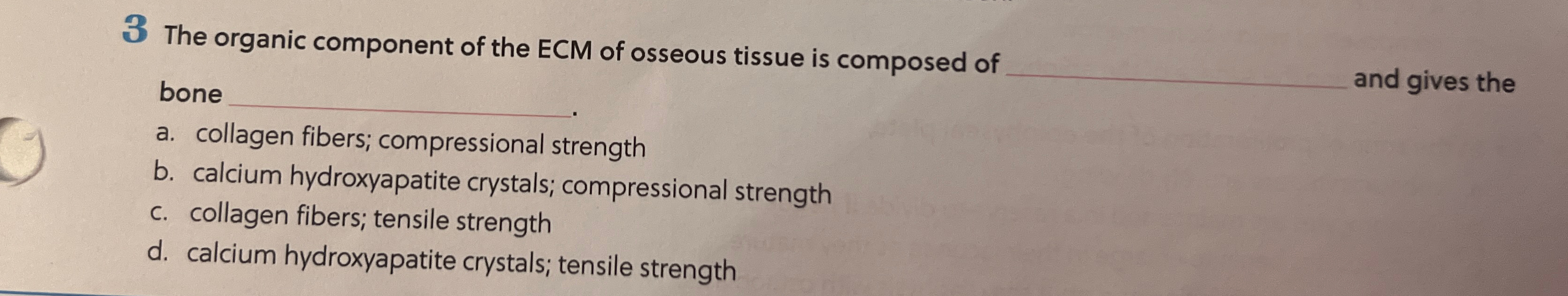 Solved 3 ﻿The organic component of the ECM of osseous tissue | Chegg.com