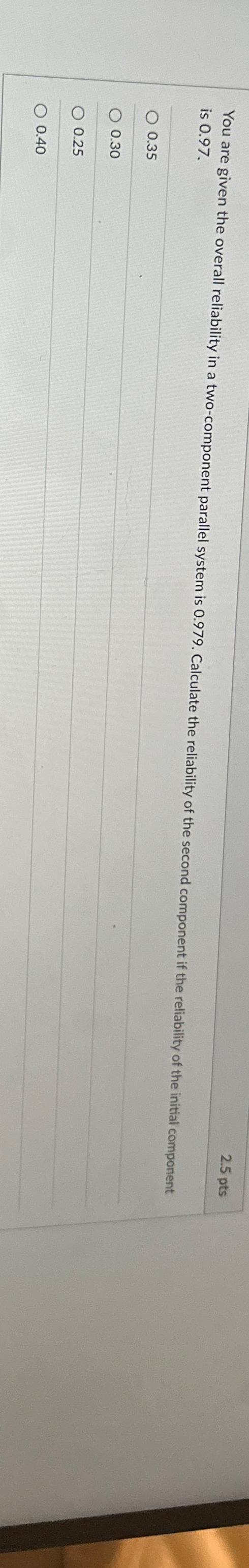 Solved You are given the overall reliability in a | Chegg.com