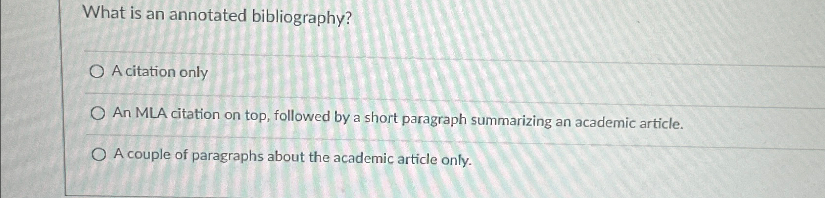 Solved What is an annotated bibliography?A citation onlyAn | Chegg.com