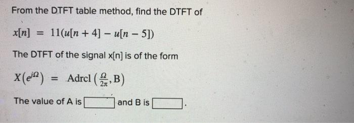 Solved From the DTFT table method, find the DTFT of x[n] | Chegg.com