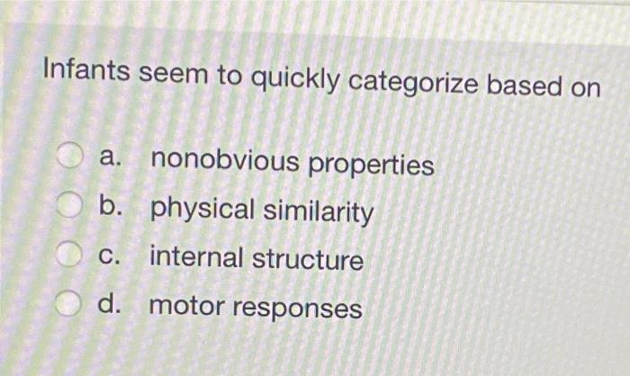 Solved Infants seem to quickly categorize based on a. | Chegg.com