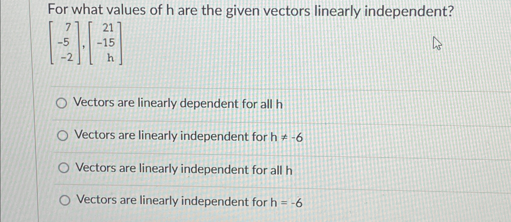 Solved For what values of h ﻿are the given vectors linearly | Chegg.com