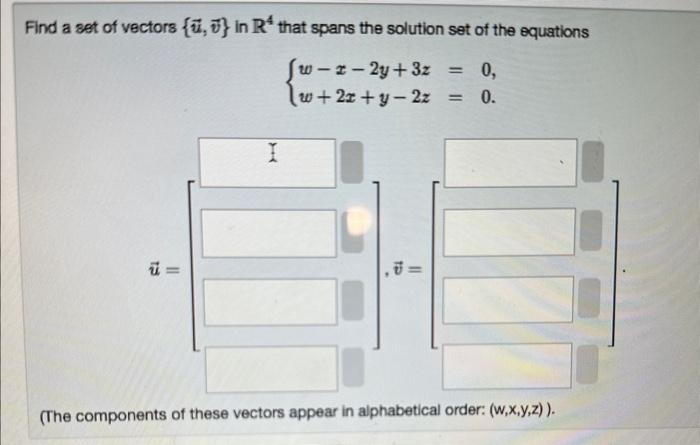 Solved Find a set of vectors {u,v} in R4 that spans the | Chegg.com