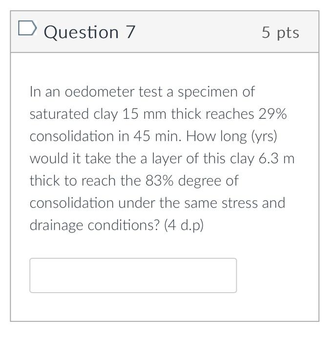 Solved Question 7 5 pts In an oedometer test a specimen of | Chegg.com