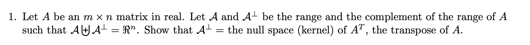 Solved Let A be an m\times n matrix in real. Let A and A⊥Let | Chegg.com