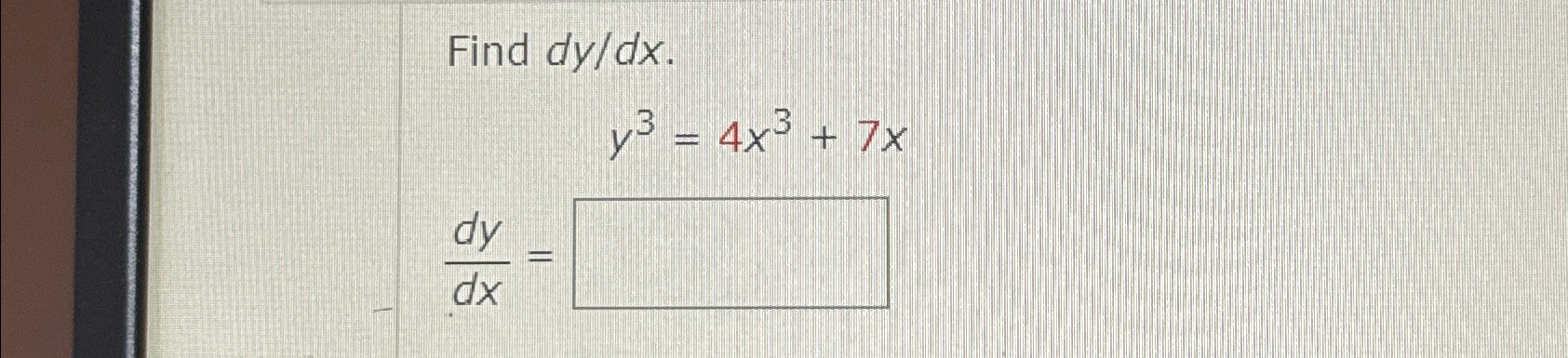 Solved Find dydx.y3=4x3+7xdydx= | Chegg.com
