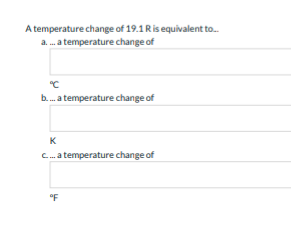 Solved A temperature change of 19.1R is equivalent to. a. | Chegg.com