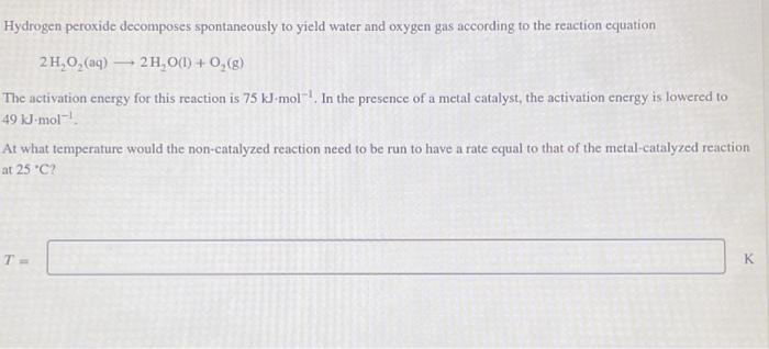 Solved Hydrogen peroxide decomposes spontaneously to yield | Chegg.com