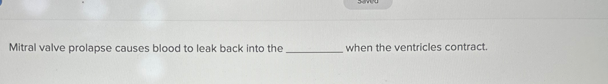 Solved Mitral valve prolapse causes blood to leak back into | Chegg.com