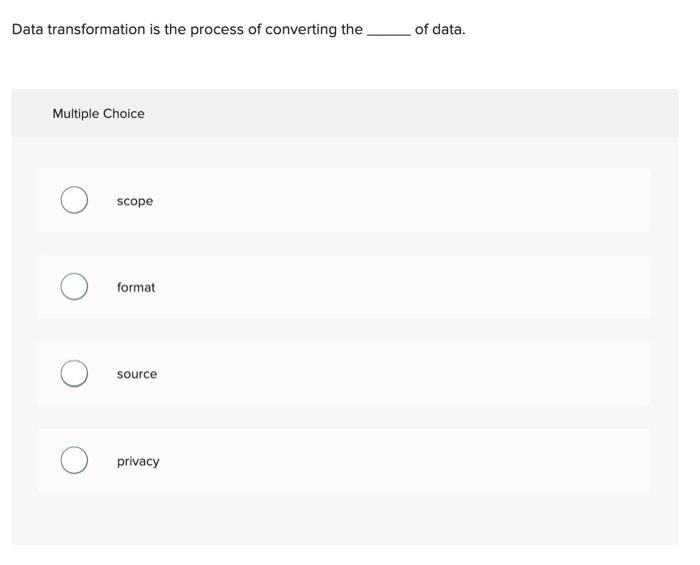 Solved Data transformation is the process of converting the | Chegg.com