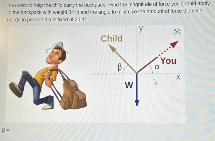 Solved You wish to help the child carry the backpack. Find | Chegg.com
