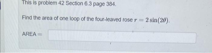 Solved Find the area of one loop of the four-leaved rose | Chegg.com