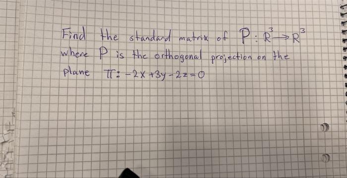 Solved Find the standand matrix of P:R3→R3 where P is the | Chegg.com