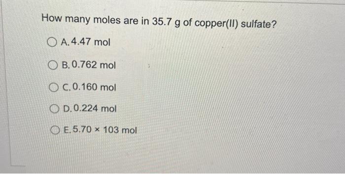 Solved How many moles are in 35.7 g of copper(II) sulfate? | Chegg.com