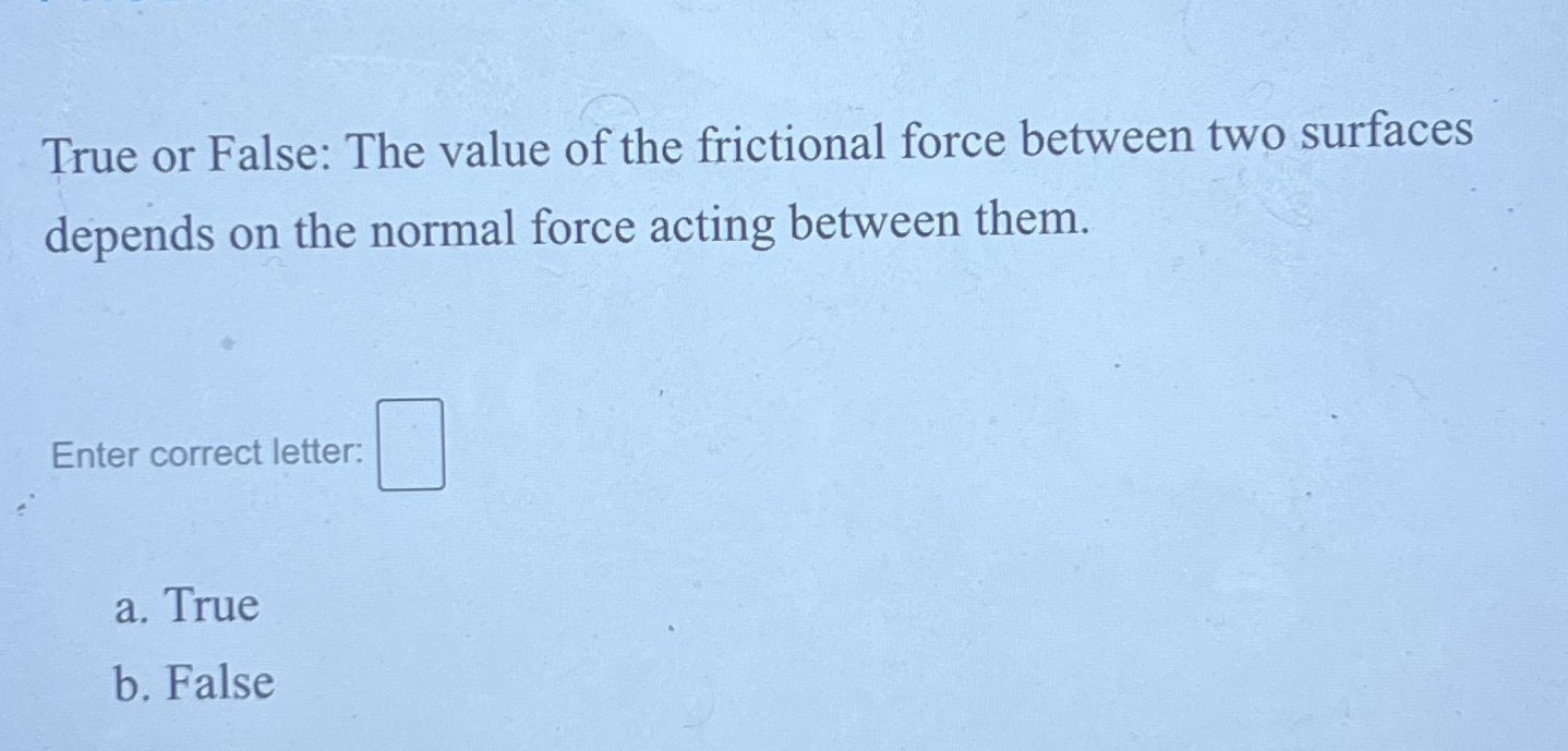 Solved True or False: The value of the frictional force | Chegg.com