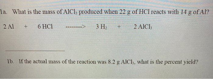Solved la. What is the mass of AlCl3 produced when 22 g of | Chegg.com
