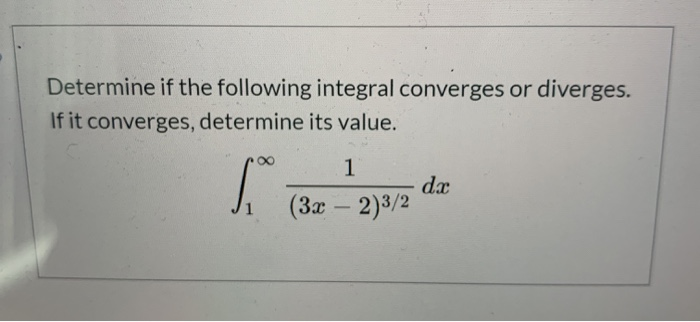 Solved Determine if the following integral converges or | Chegg.com