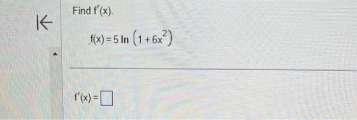 Solved Find f′(x) f(x)=5ln(1+6x2) f′(x)= | Chegg.com