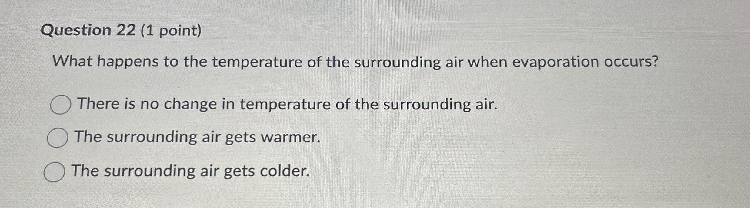 Solved Question 22 (1 ﻿point)What happens to the temperature | Chegg.com