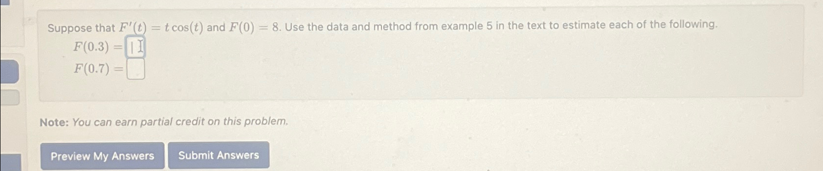 Solved Suppose that F'(t)=tcos(t) ﻿and F(0)=8. ﻿Use the data | Chegg.com
