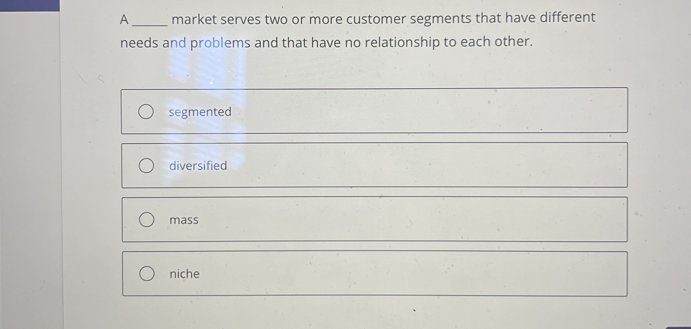 Solved Amarket serves two or more customer segments that | Chegg.com