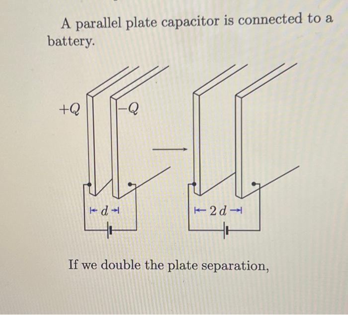 Solved A parallel plate capacitor is connected to a battery. | Chegg.com