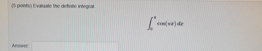 Solved (5 ﻿points) ﻿Evaluate the definite | Chegg.com