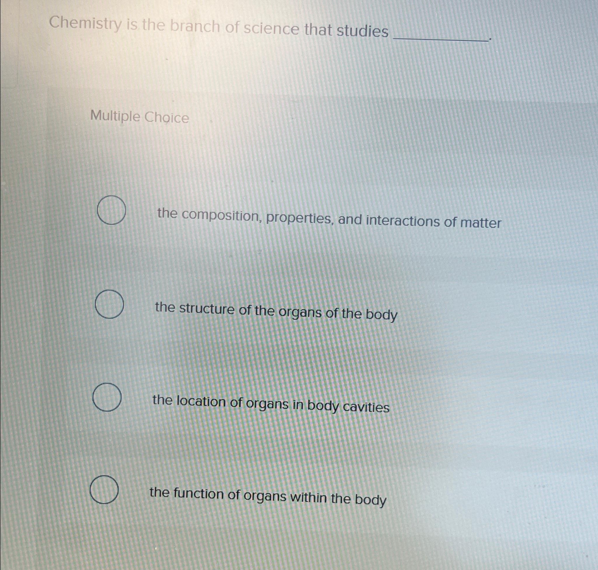 Solved Chemistry is the branch of science that | Chegg.com