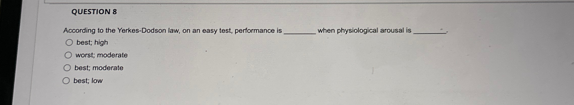 Solved QUESTION 8According to the Yerkes-Dodson law, on an | Chegg.com